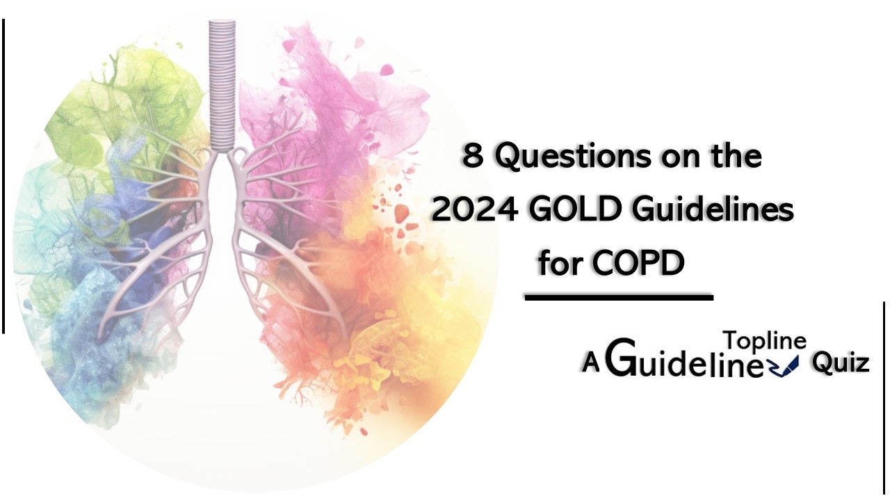 8 Questions on the 2024 GOLD COPD Guidelines: A Quiz for Primary Care