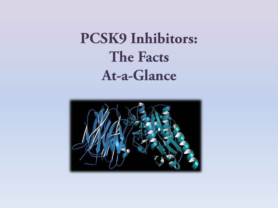 PCSK9 Inhibitors: The Facts At-a-Glance