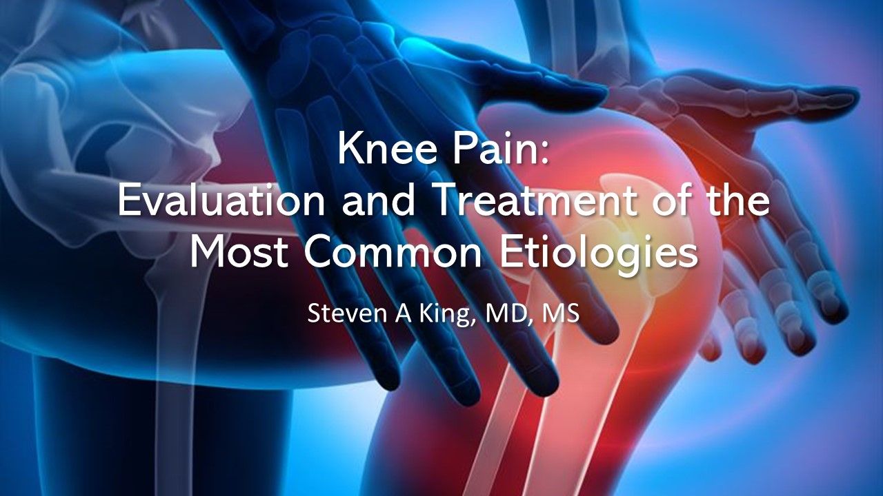 Knee Pain: Evaluation and Treatment of the Most Common Etiologies