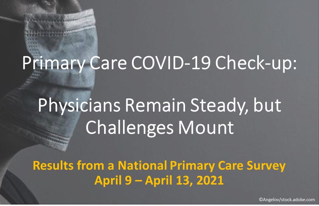 Primary Care COVID-19 Check-up: Physicians Remain Steady, but ...