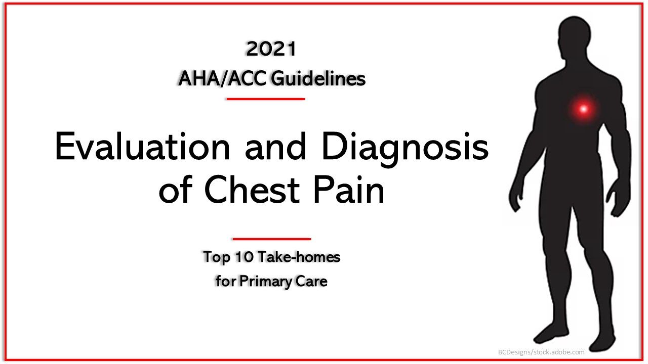 ACC/AHA 2021 Chest Pain Evaluation & Diagnosis Guidelines: Top 10 Take ...