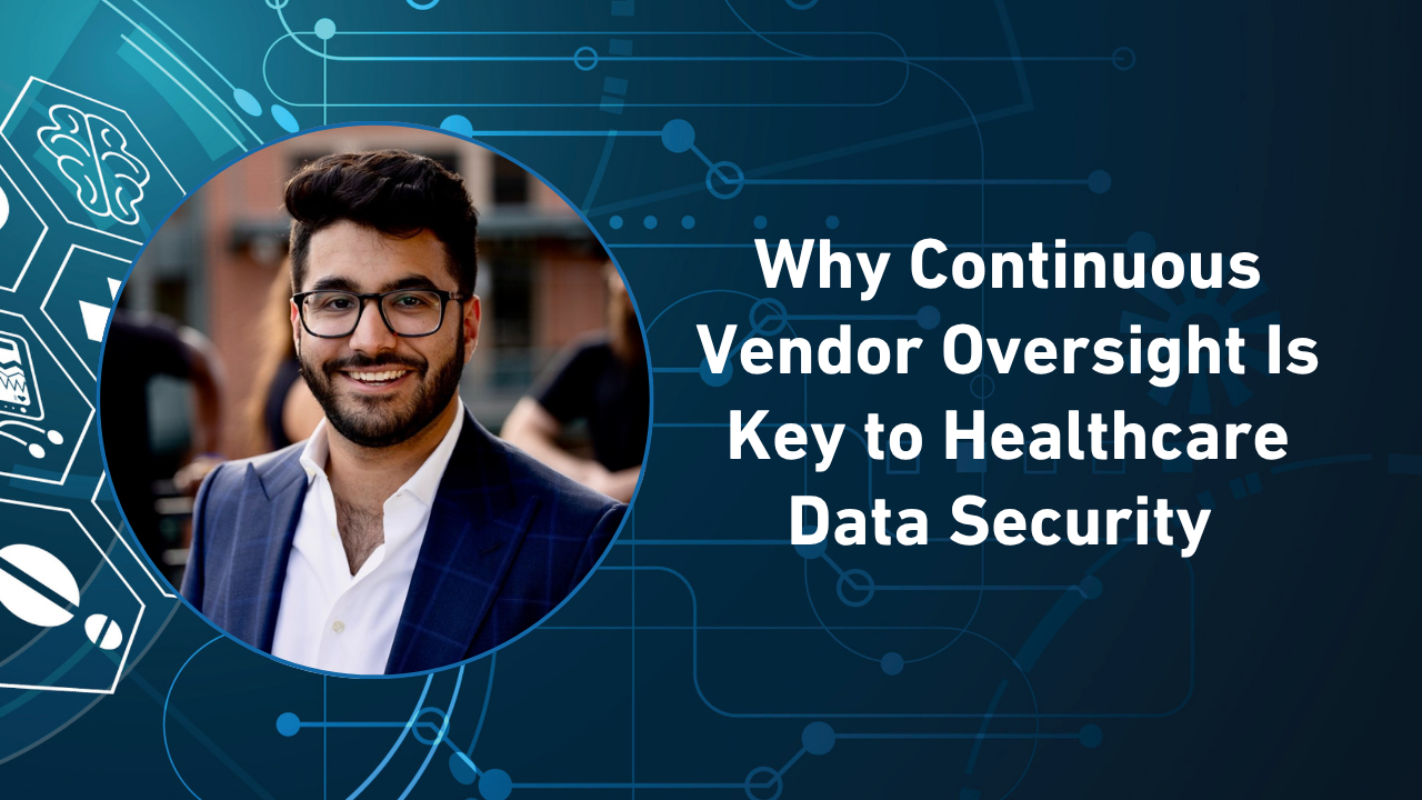 Why Continuous Vendor Oversight Is Key to Healthcare Data Security ...