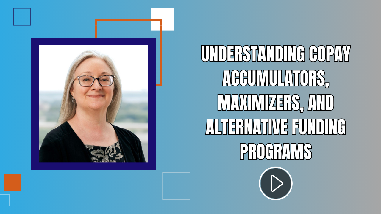 Understanding Copay Accumulators, Maximizers, and Alternative Funding ...