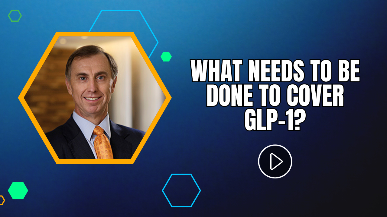 What Needs to be Done to Cover GLP-1? | PharmExec