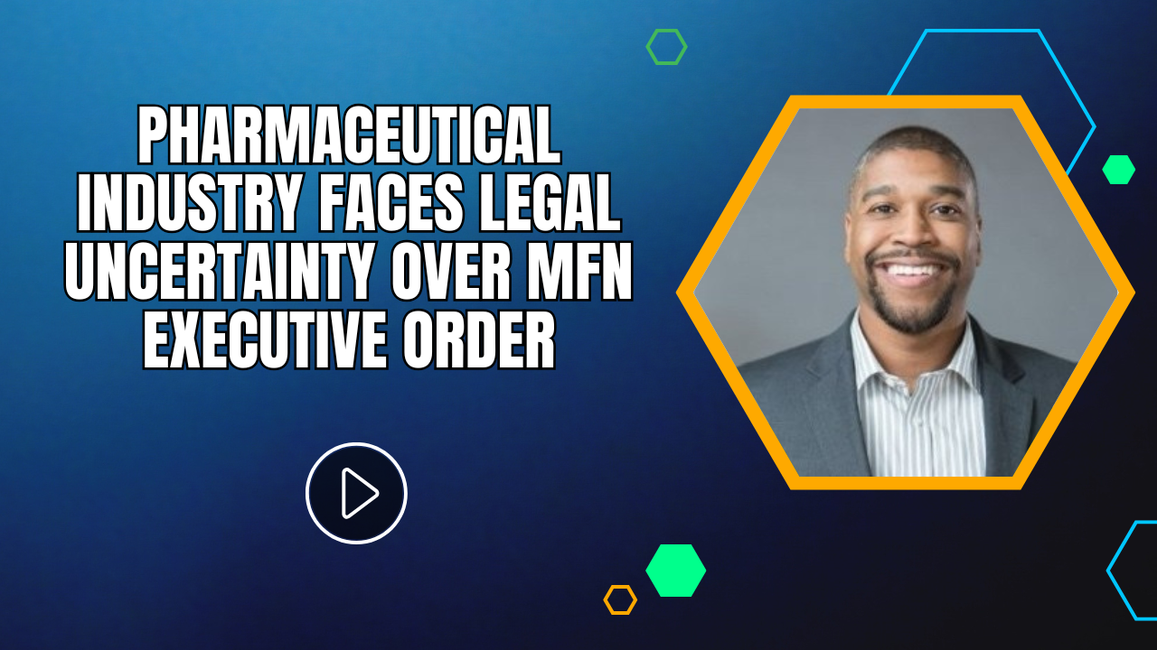 Pharmaceutical Industry Faces Legal Uncertainty Over MFN Executive ...