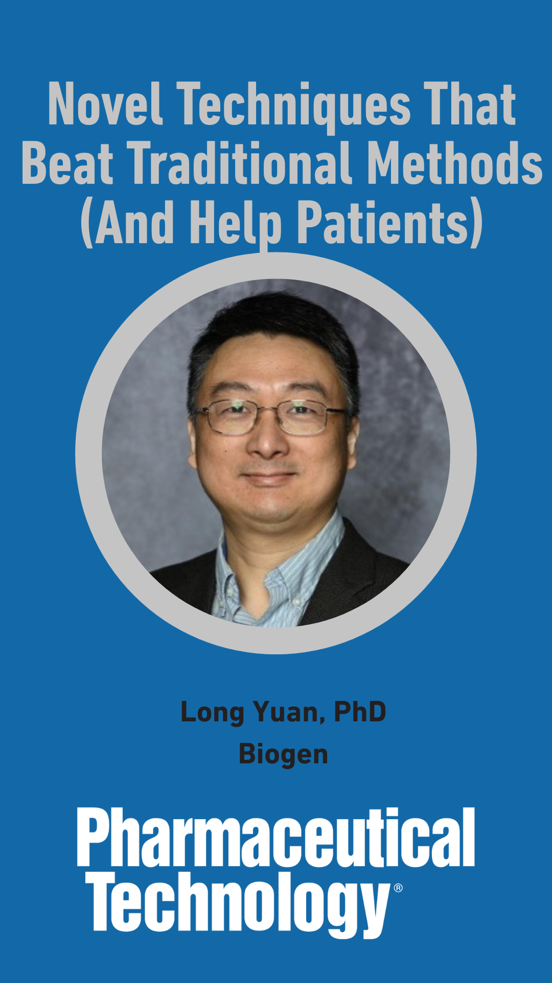 Novel Techniques That Beat Traditional Methods And Help Patients | Pharmaceutical Technology