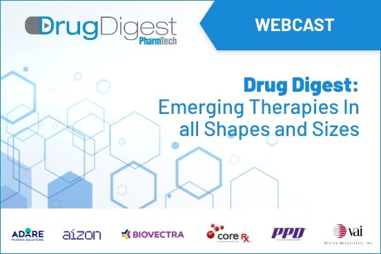 Drug Digest: Emerging Therapies In all Shapes and Sizes