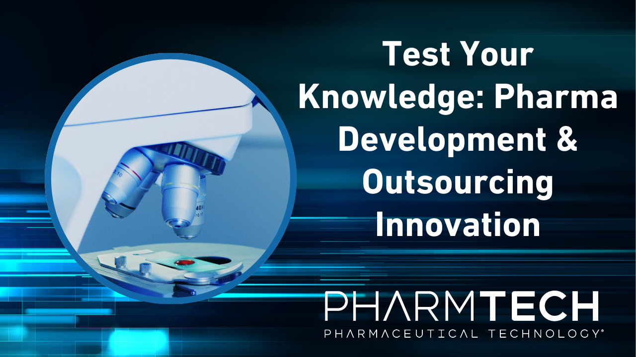 Test Your Knowledge: Pharma Development & Outsourcing Innovation ...