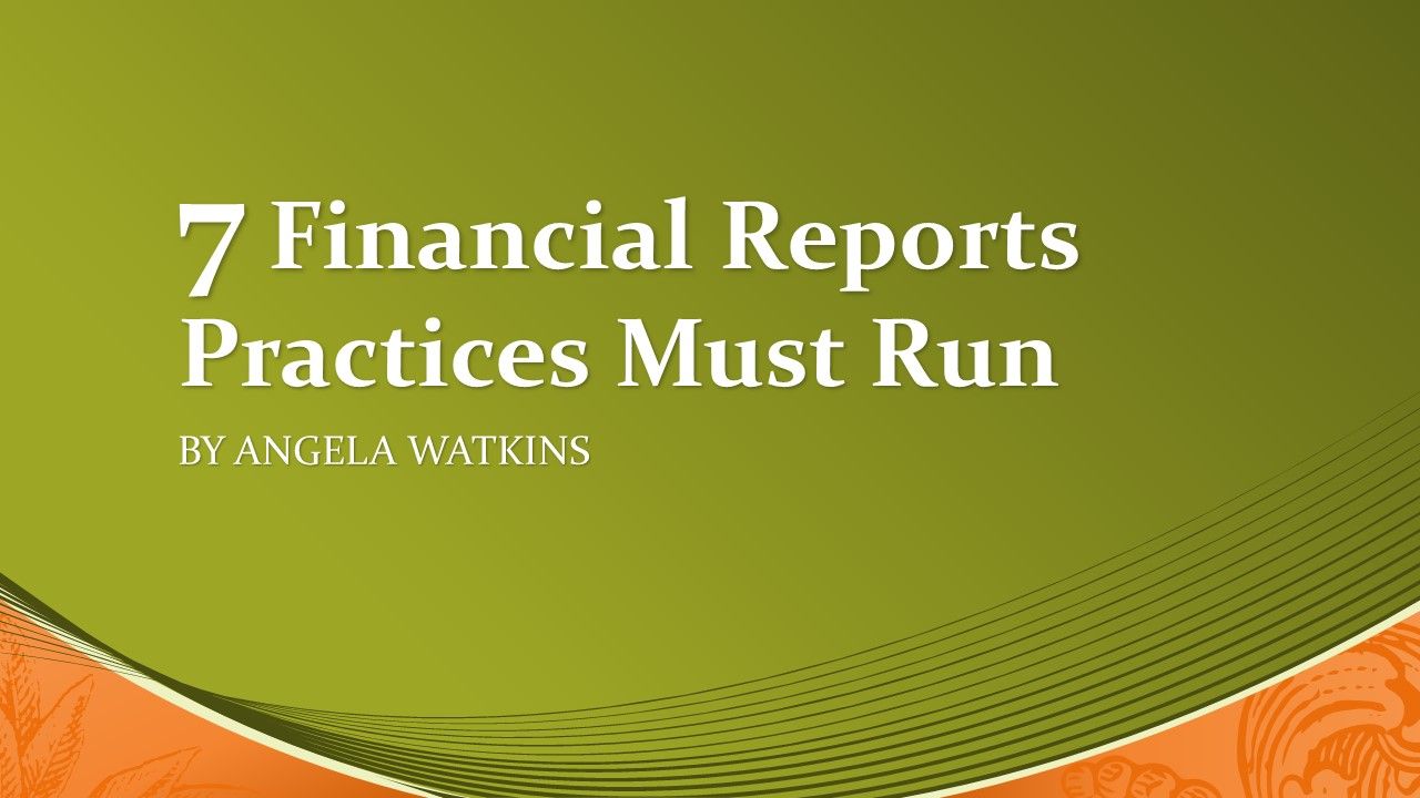 7 Financial Reports Your Practice Needs to Run