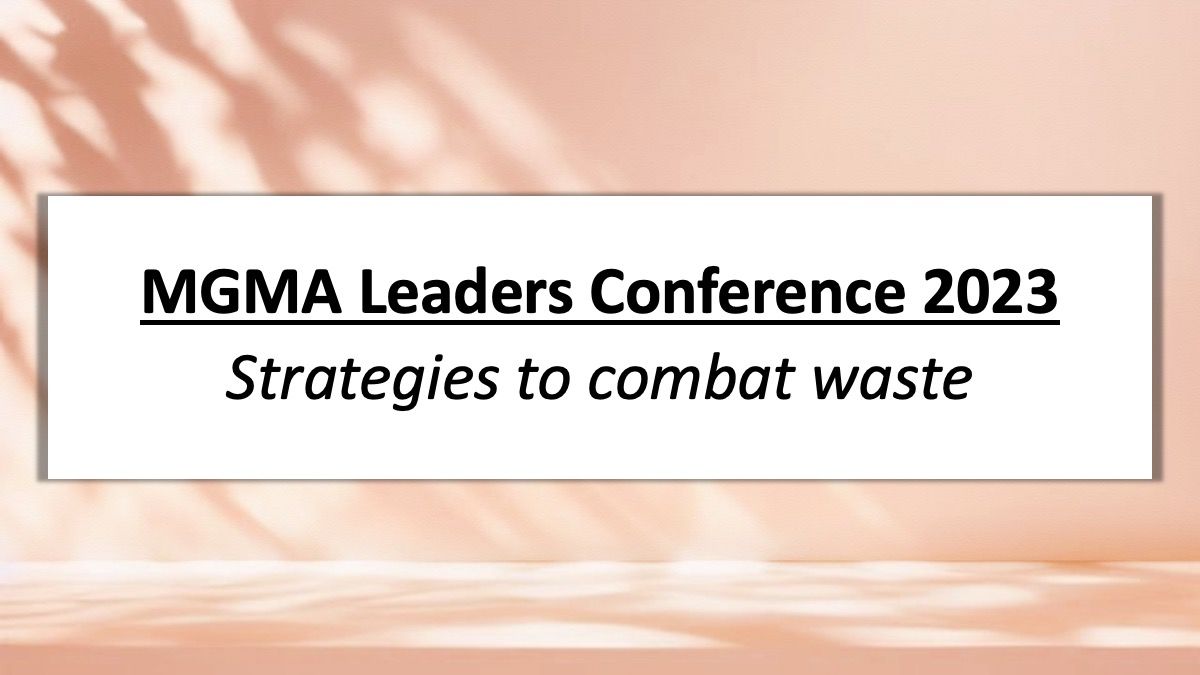 MGMA Leaders Conference 2023: Strategies to combat waste