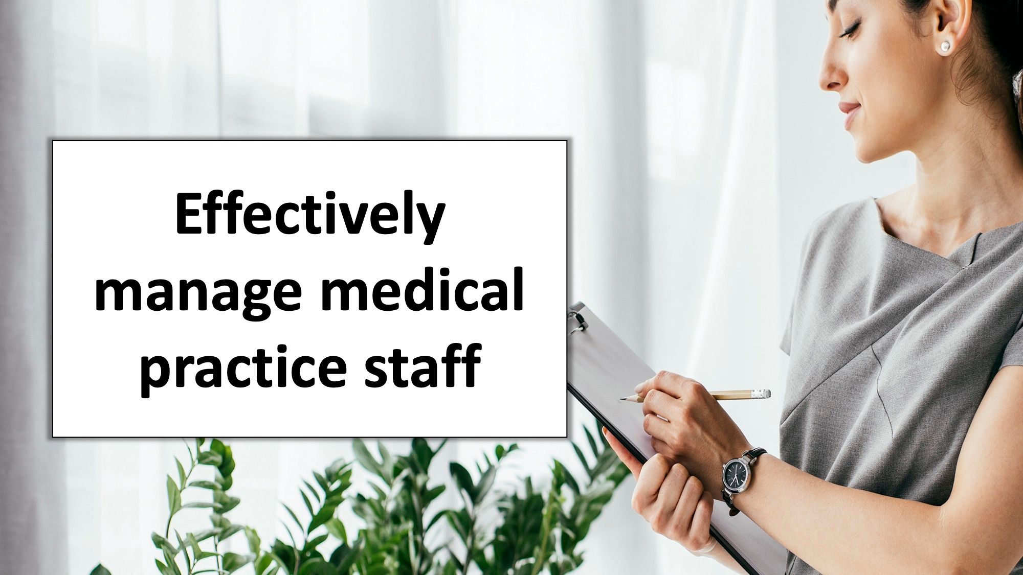 Effectively manage medical practice staff