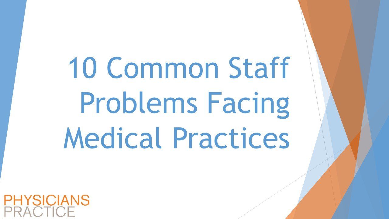 10 Common Staff Problems Facing Medical Practices