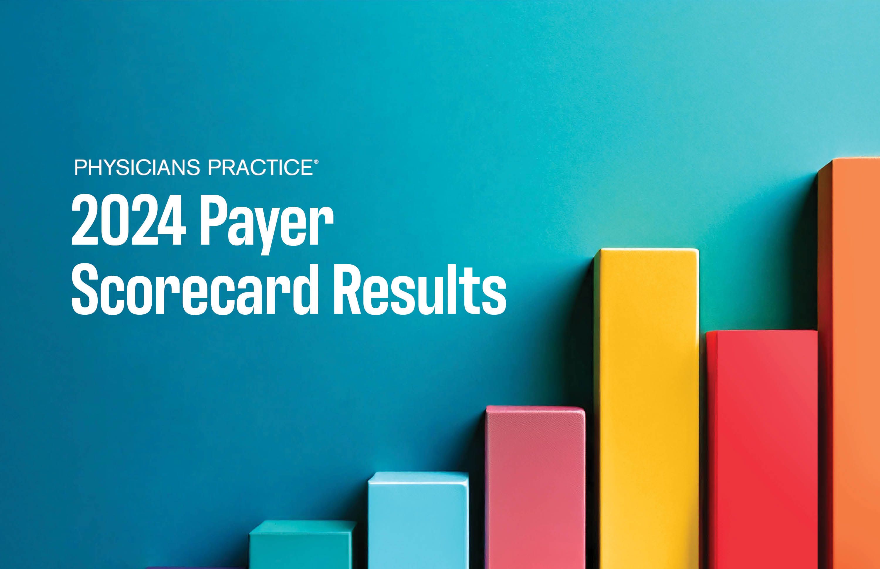 2024 Payer Scorecard: How payers are failing practices and patients