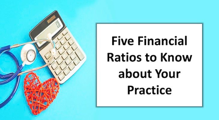 Here Are Five Financial Ratios to Know about Your Practice