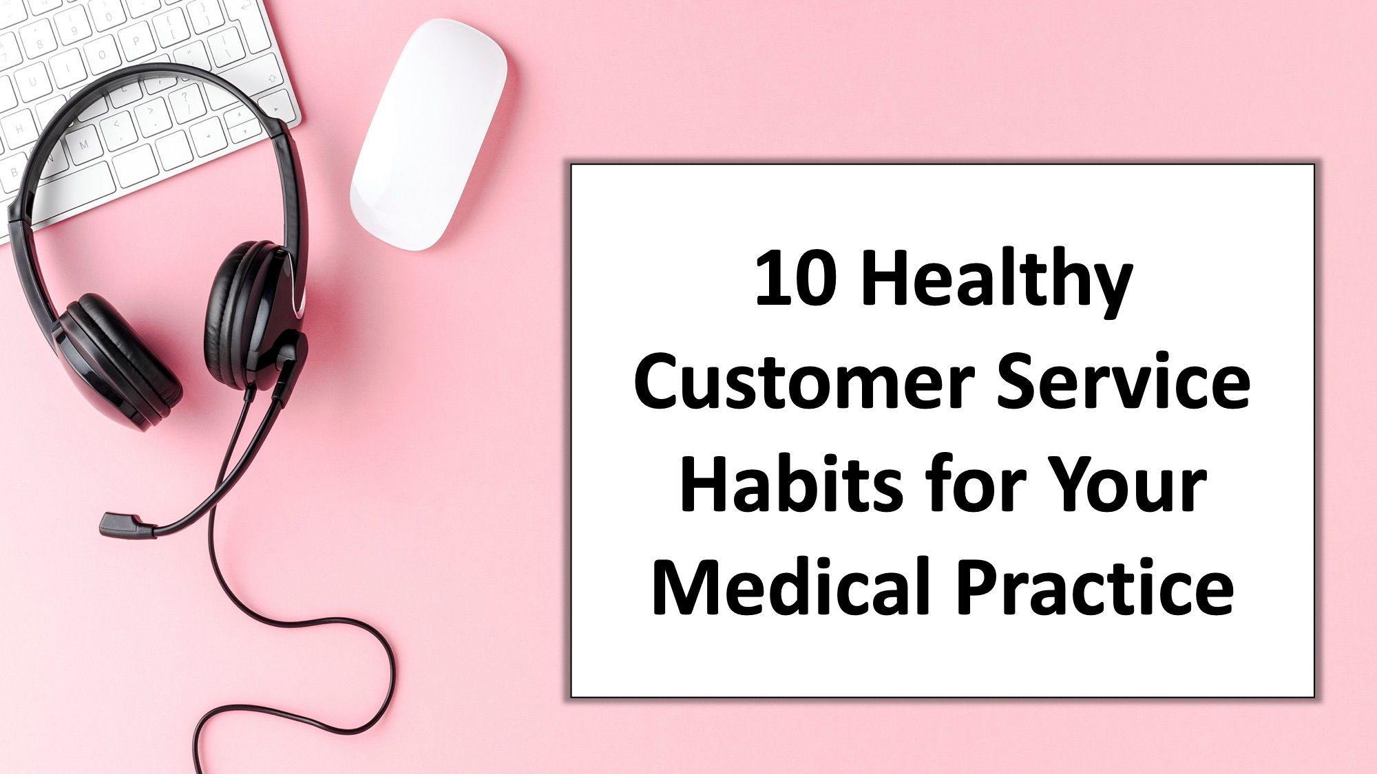 10 Customer Service Habits for Your Medical Practice