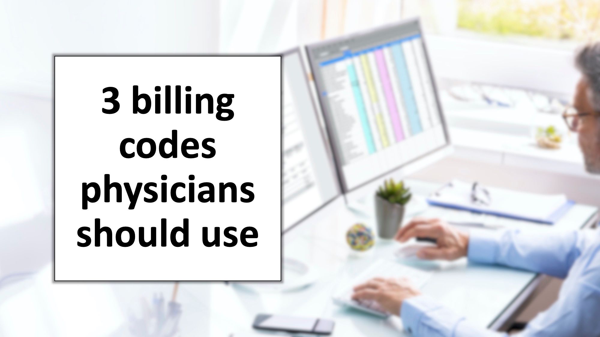 3 billing codes physicians should use