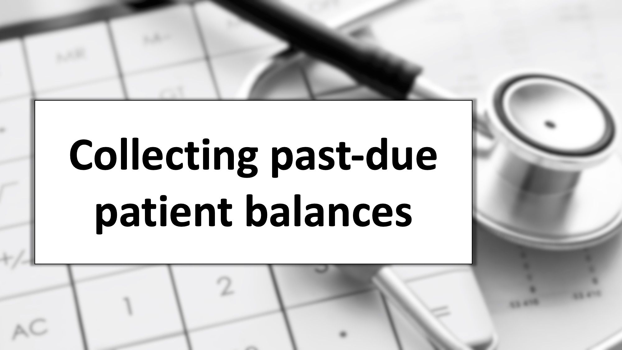 Collecting past-due patient balances