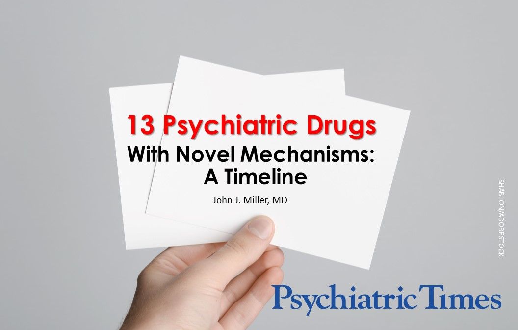 13 Psychiatric Drugs With Novel Mechanisms: A Timeline | Psychiatric Times