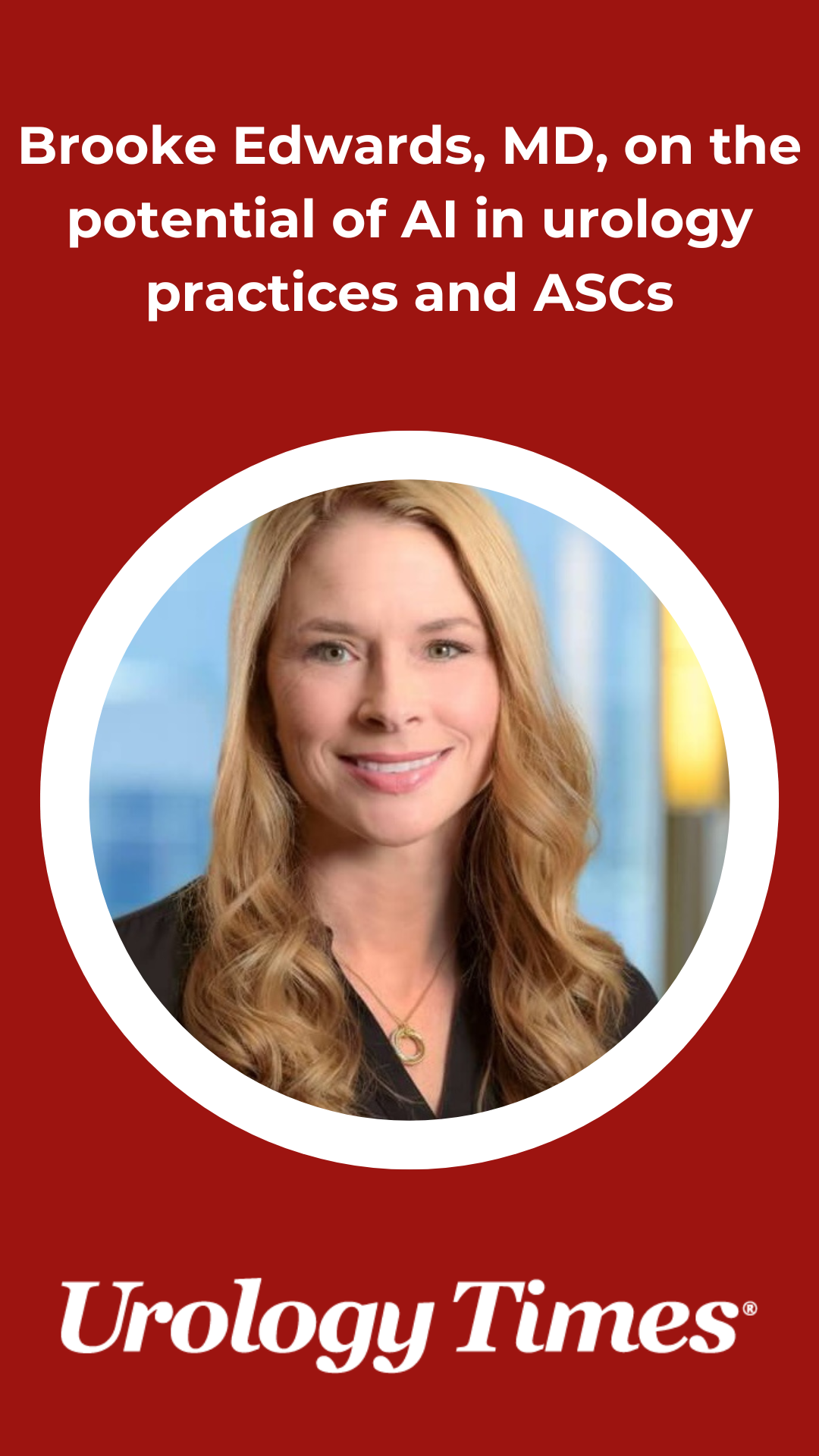 Brooke Edwards, MD, on the potential of AI in urology practices and ...