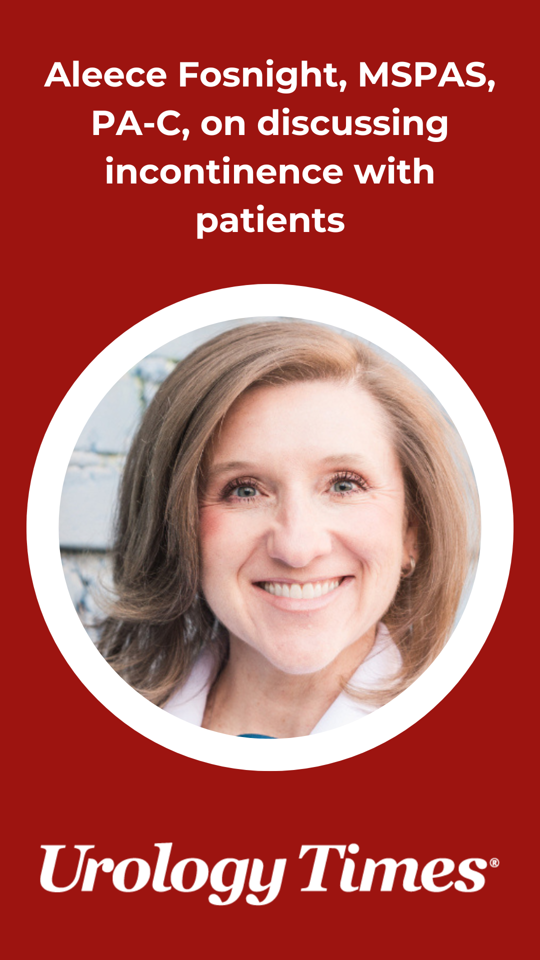 Aleece Fosnight, MSPAS, PA-C, on discussing incontinence with patients ...