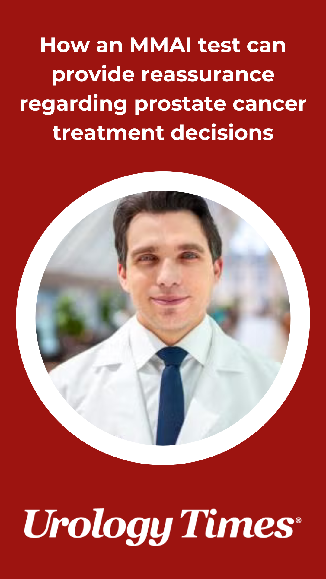 How an MMAI test can provide reassurance regarding prostate cancer ...