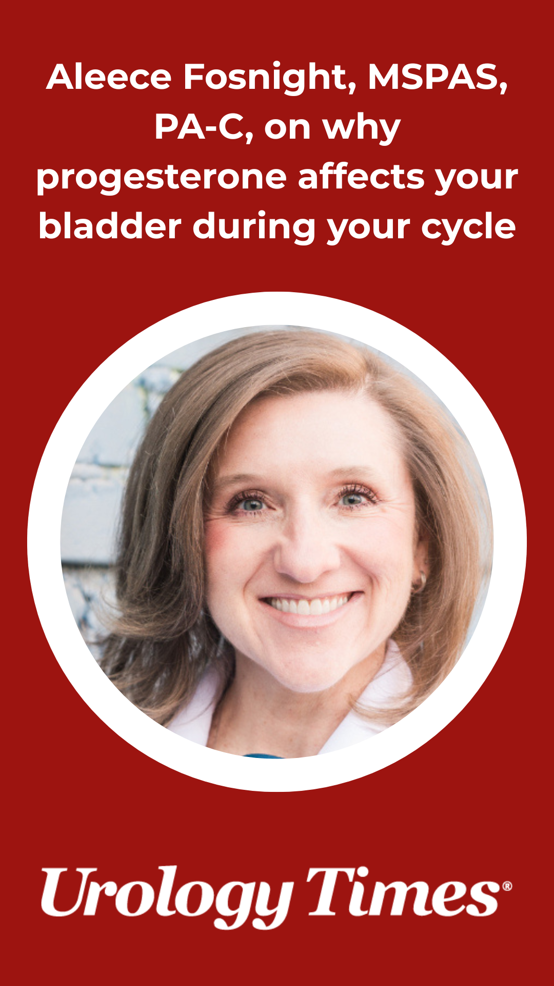 Aleece Fosnight, MSPAS, PA-C, on why progesterone affects your bladder ...