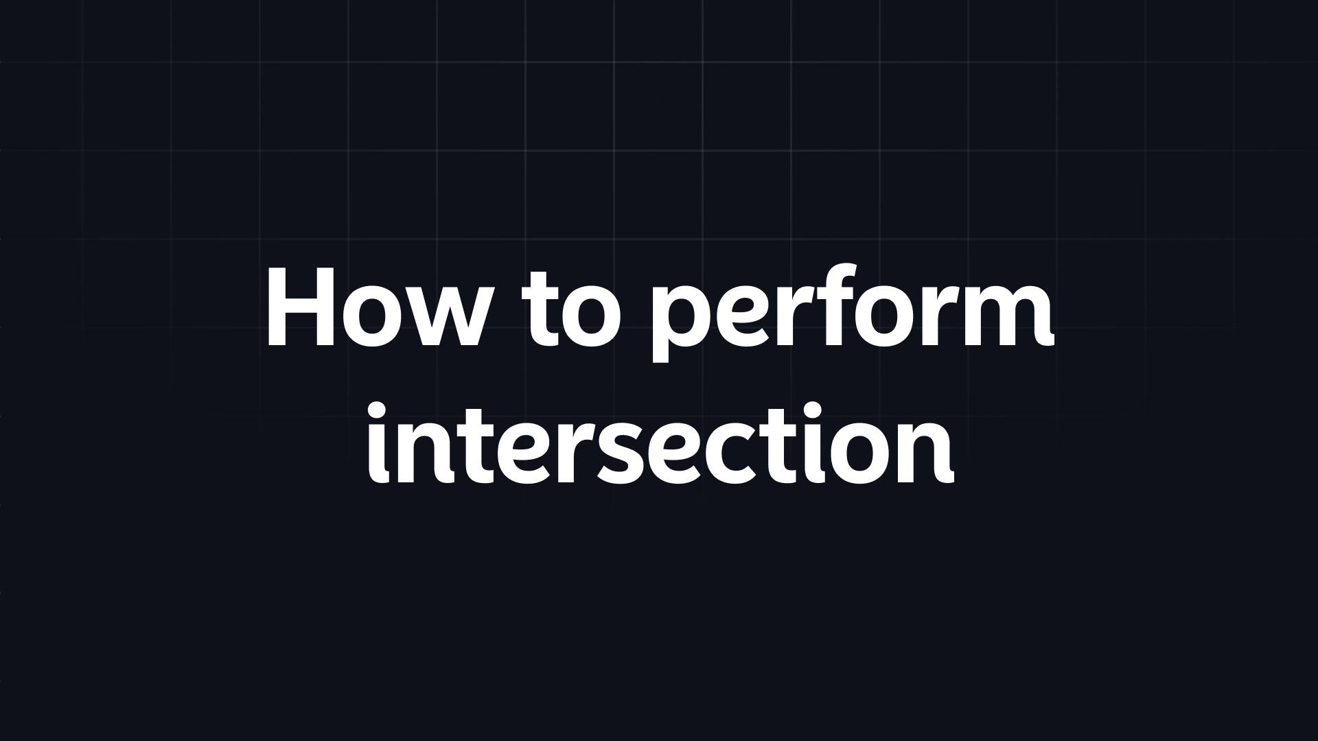 How to perform an intersection