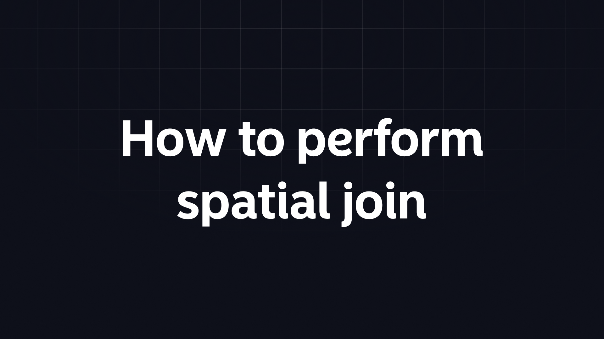 How to perform spatial join