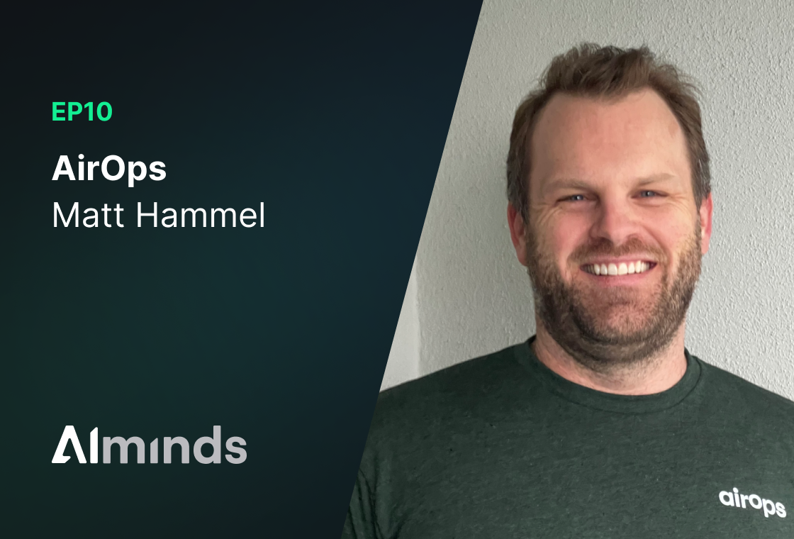 AIMinds Podcast with Matt Hammel, COO and co-founder at AirOps