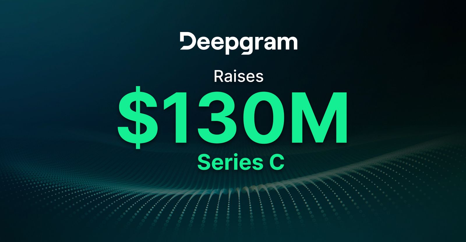 Deepgram Raises $130M Series C at $1.3B Valuation to Power the Voice AI ...