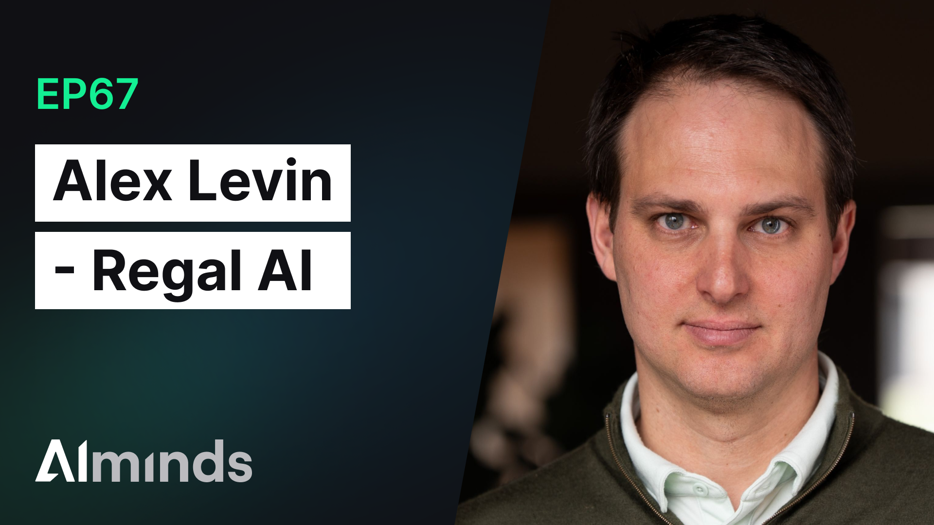 AI Minds #067 | Alex Levin, Co-Founder & CEO at Regal AI
