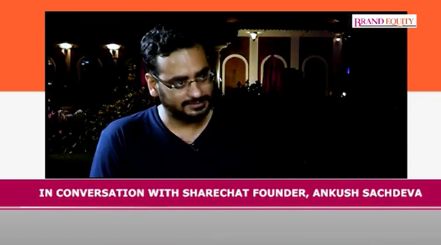 ShareChat News - Brand Equity With Ankush Sachdeva, Co-Founder & CEO of ...