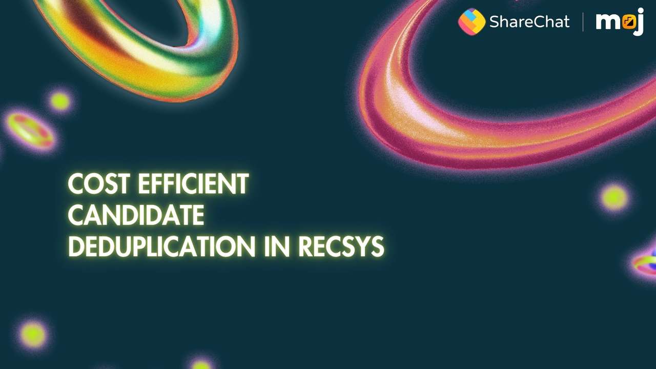 ShareChat Blog - Cost Efficient Candidate Deduplication In RecSys