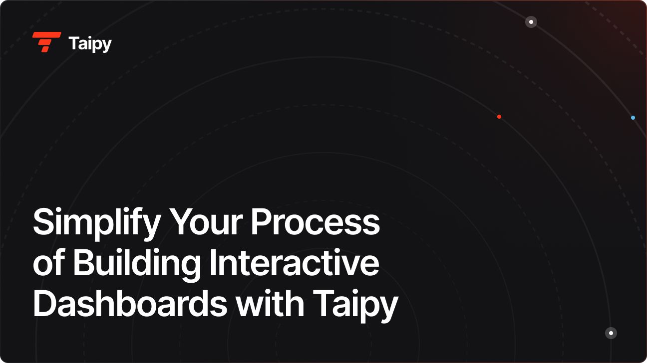 Simplify Your Process of Building Interactive Dashboards with Taipy