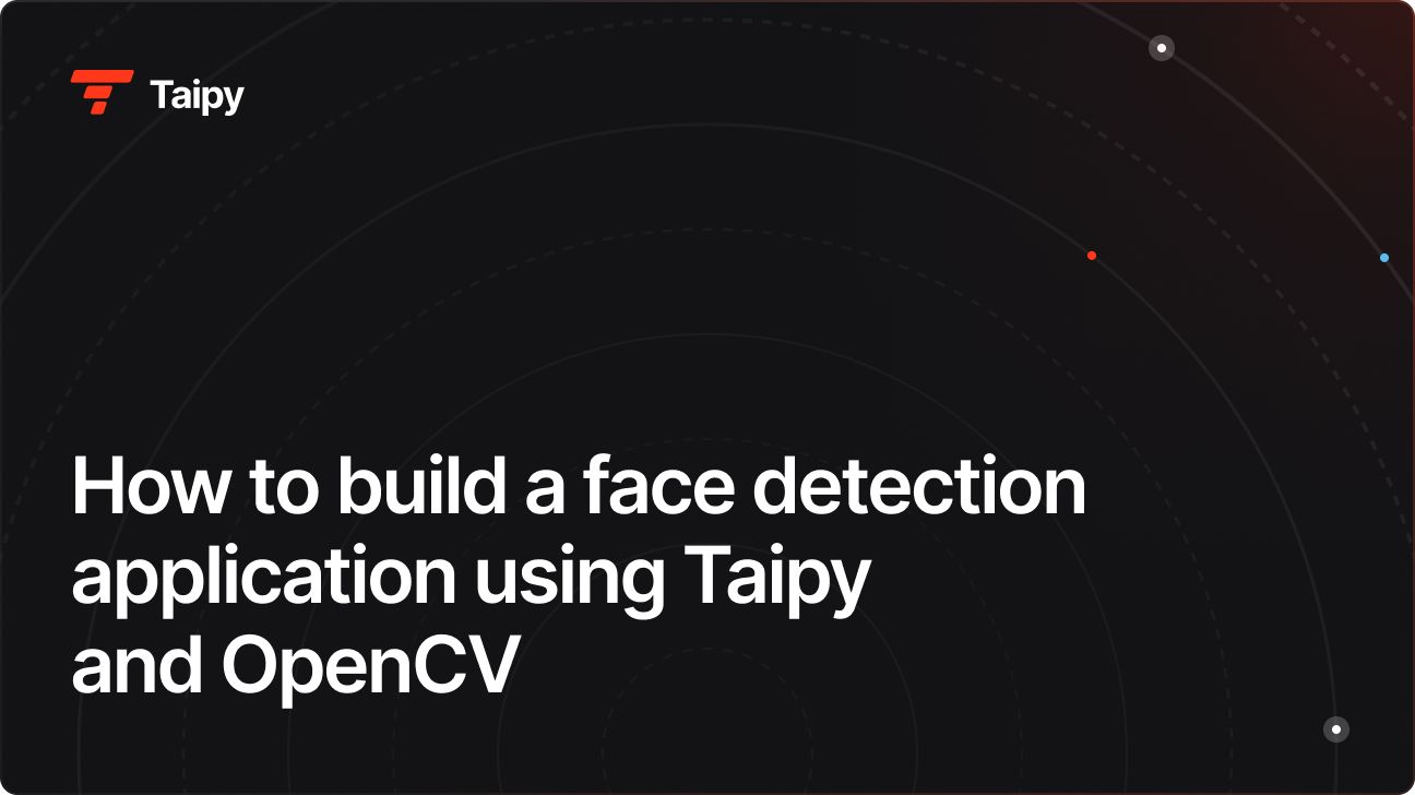How to build a face detection application using Taipy and OpenCV
