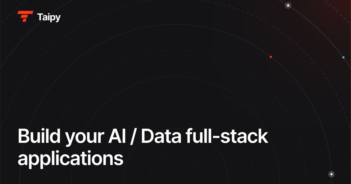 Build your AI / Data full-stack applications Build your AI / Data full-stack applications