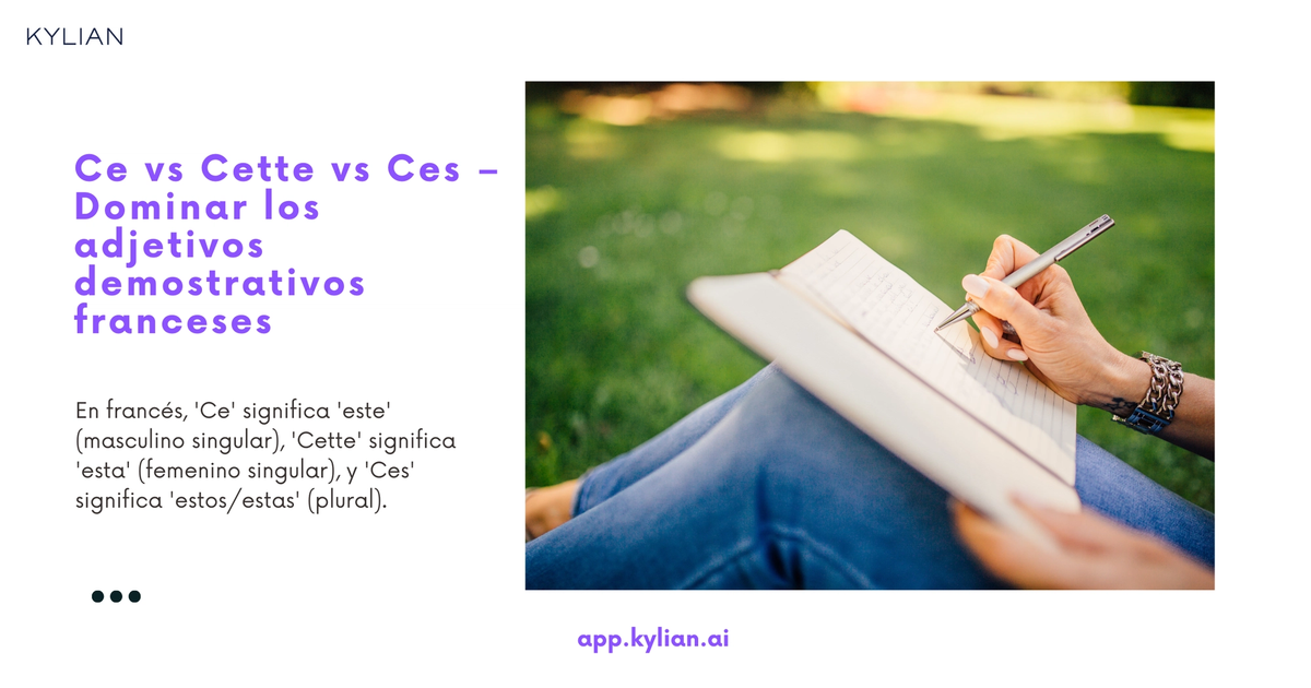 Ce vs Cette vs Ces – Dominar los adjetivos demostrativos franceses