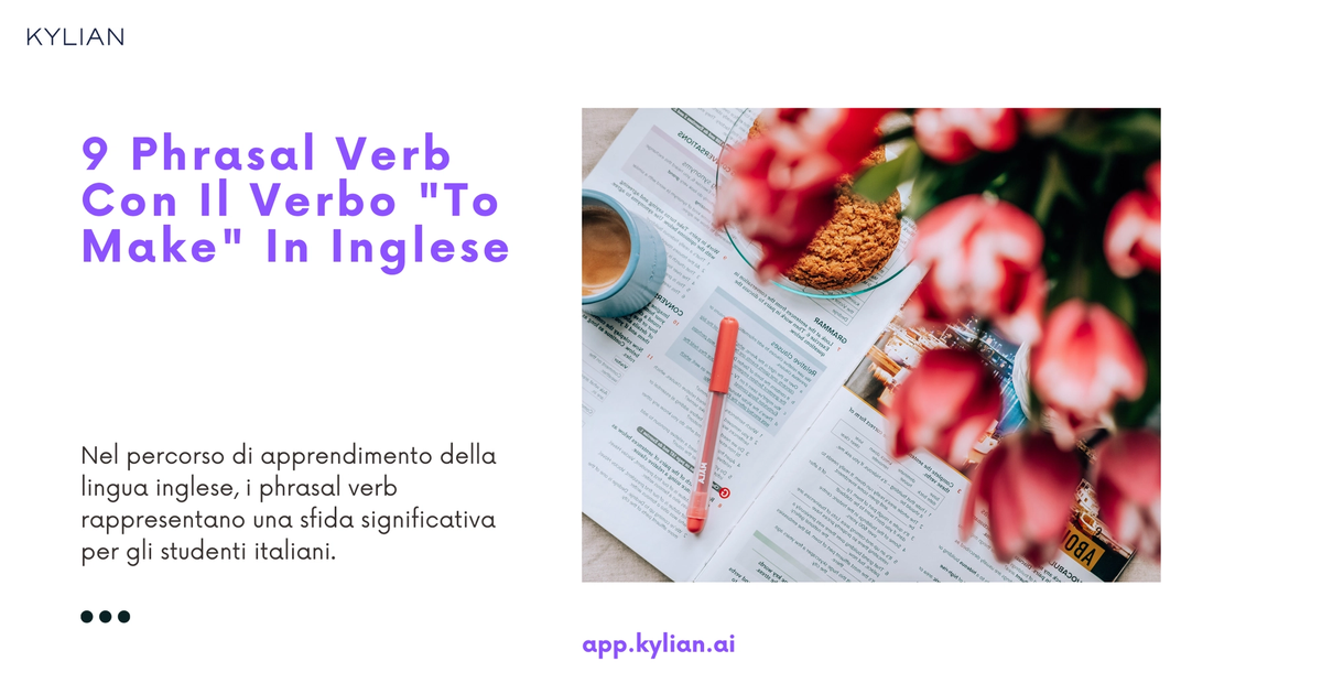 9 diversi phrasal verb con il verbo to make in inglese