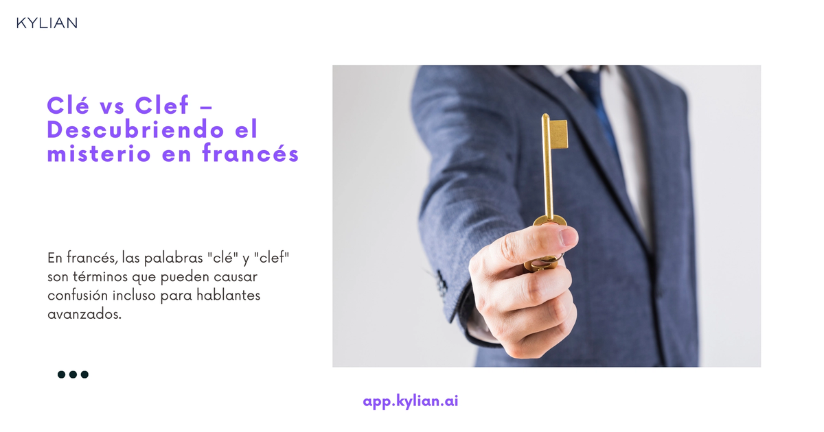 Clé vs Clef – Descubriendo el misterio en francés