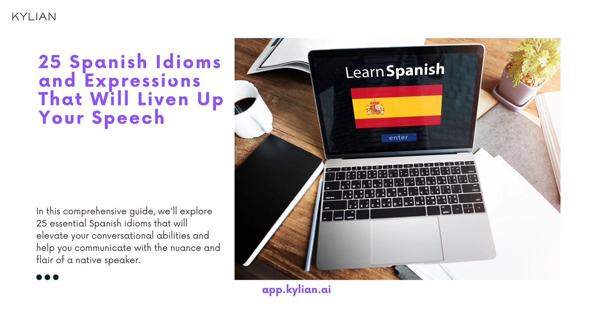 25 Spanish Idioms and Expressions That Will Liven Up Your Speech