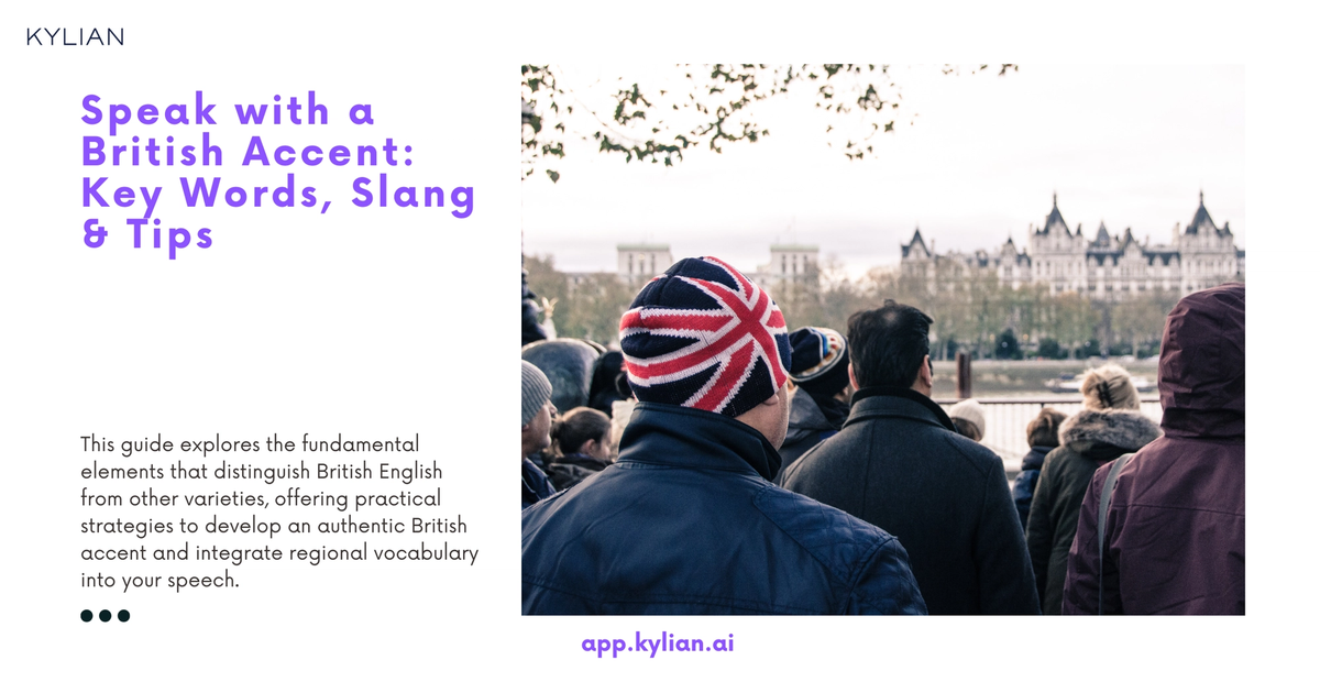 Speak with a British Accent: Key Words, Slang & Tips