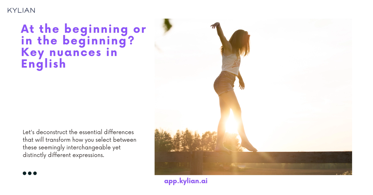 At the beginning or in the beginning? Key nuances in English
