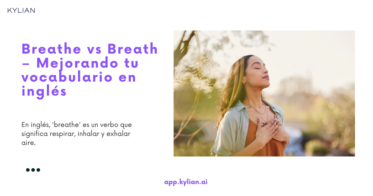 Breathe vs Breath – Mejorando tu vocabulario en inglés