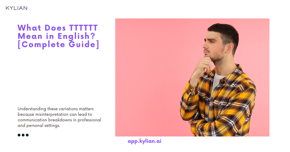 What Does TTTTTT Mean in English? [Complete Guide]