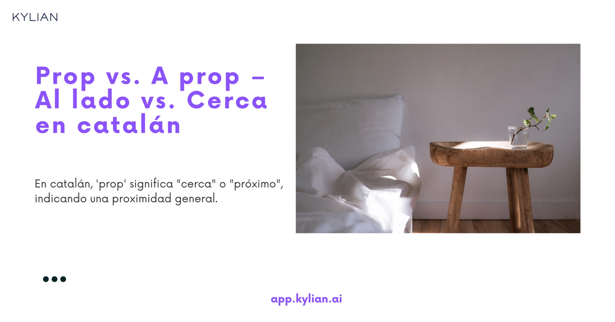 Prop vs. A prop – Al lado vs. Cerca en catalán