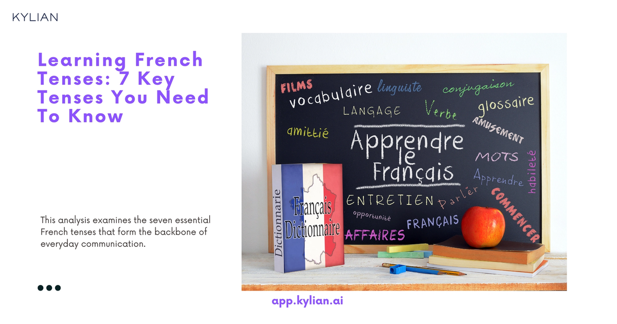 Learning French Tenses: 7 Key Tenses You Need To Know