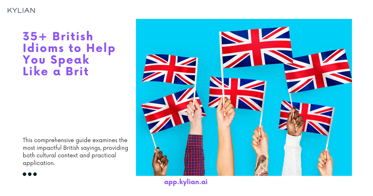 35+ British Idioms to Help You Speak Like a Brit