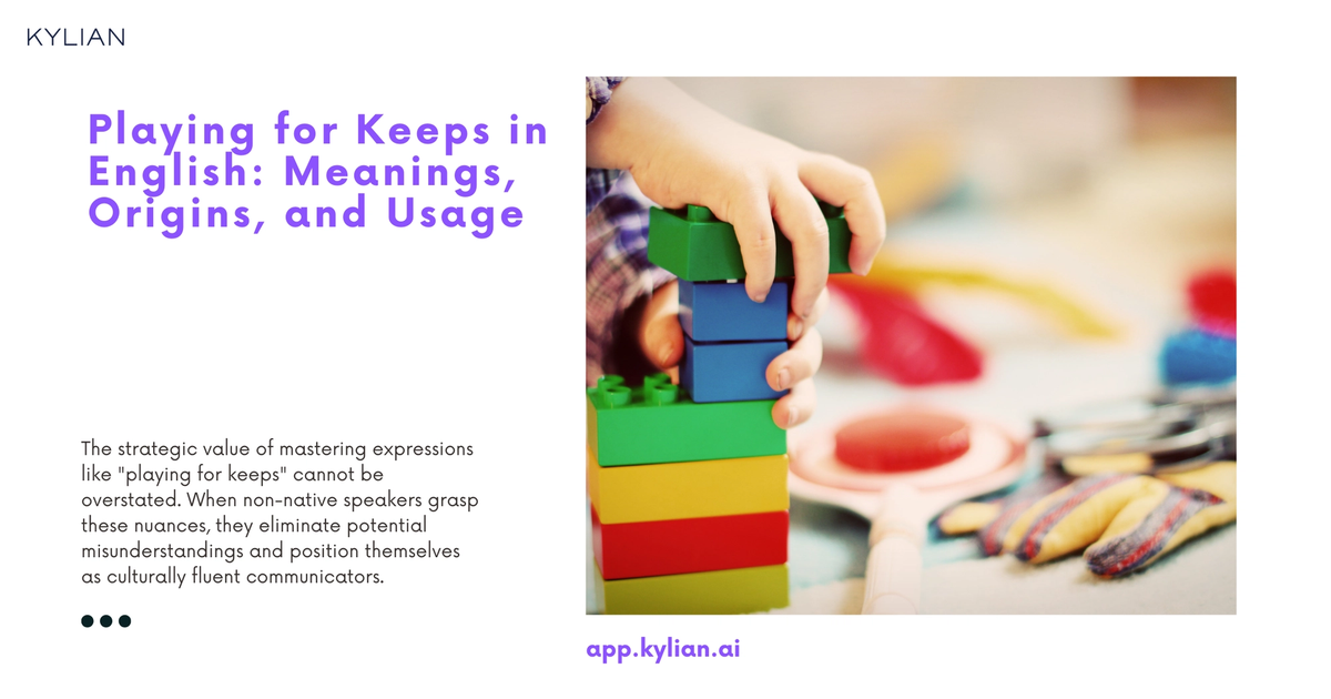 Playing for Keeps in English: Meanings, Origins, and Usage