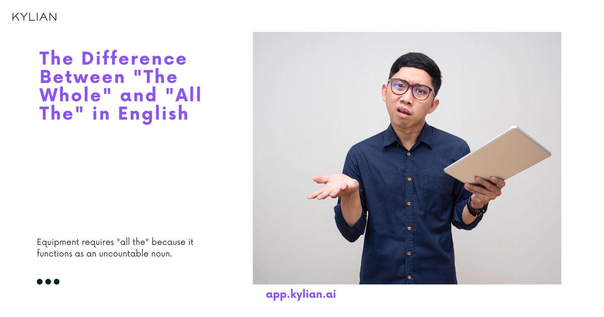 The Difference Between "The Whole" and "All The" in English
