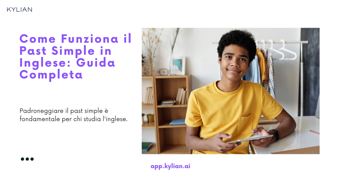 Come Funziona il Past Simple in Inglese: Guida Completa